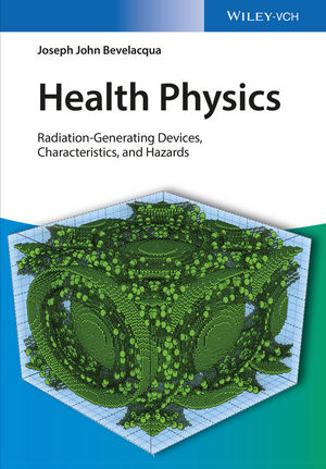 Health Physics: Radiation-Generation Devices, Characteristics, and ...