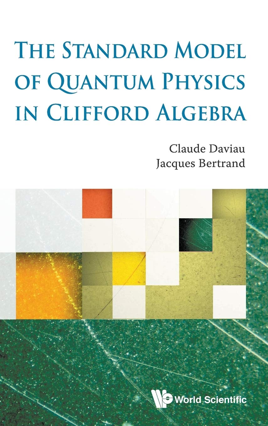 The Standard Model of Quantum Physics in Clifford Algebra – CERN Courier