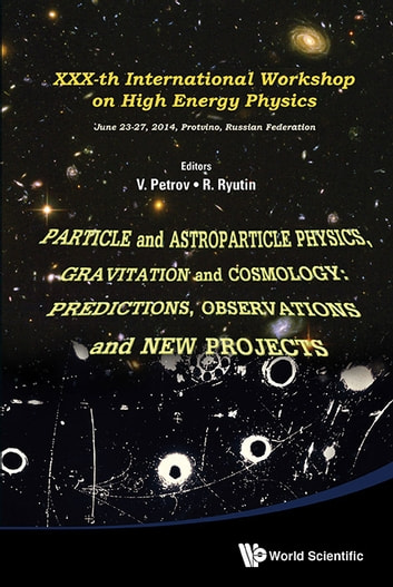 Particle and Astroparticle Physics, Gravitation and Cosmology ...